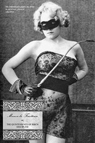 Manon la Fouetteuse: or, the Quintessence of Birch Discipline eBook ...