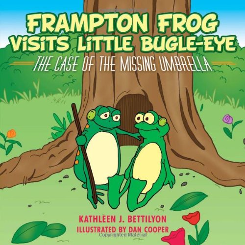Frampton Frog Visits Little Bugle-Eye: The Case of the Missing Umbrella ...