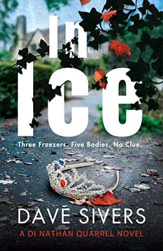 In Ice: A terrifying, twisty, serial killer chiller (DI Nathan Quarrel ...