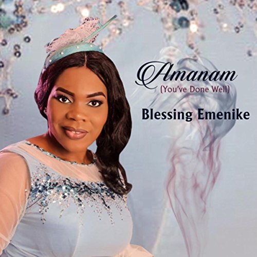 Play Amanam by Blessing Emenike on Amazon Music