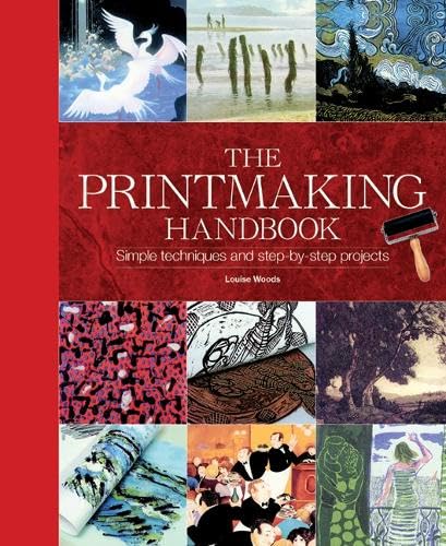 The Printmaking Handbook: Simple Techniques and Step-by-Step Projects ...