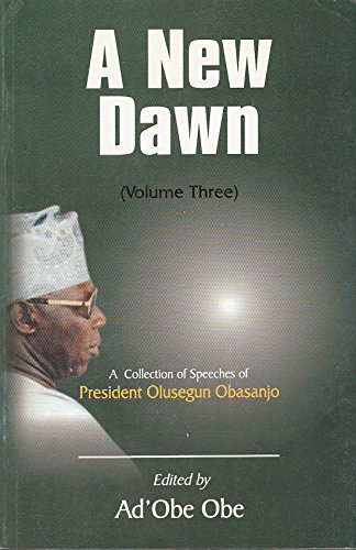 A New Dawn: A Collection of Speeches of President Olusegun Obasanjo ...