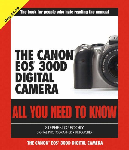 The Canon EOS 300D Digital Camera : All You Need To Know 5 Pack : Buy ...