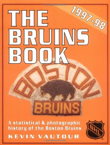 The Bruins Book, 1997 98: A Statistical & Photographic History of the ...