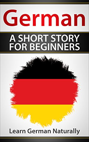 German A Short Story For Beginners: Learn German Naturally eBook ...