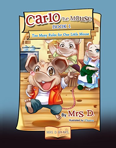 Carlo the Mouse, Book 1: Too Many Rules for One Little Mouse eBook : D ...