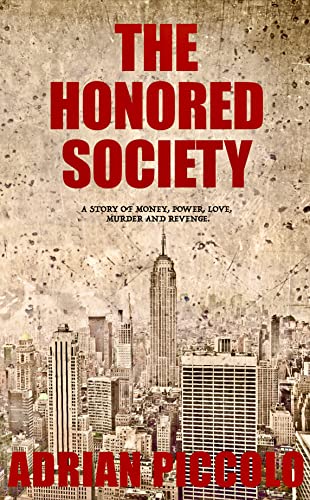 The Honored Society: A story of money, power, love, murder and revenge ...