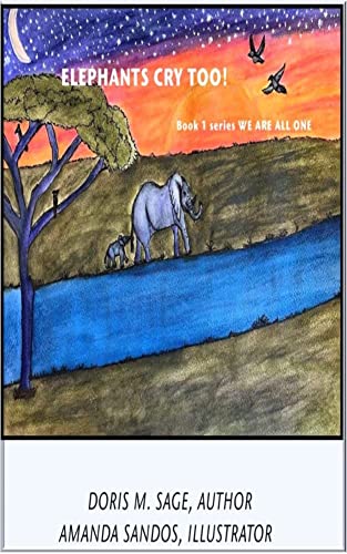 Elephants Cry Too!: We Are All One , Sage, Doris, Sandos, Amanda ...