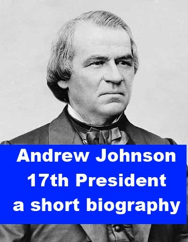 Amazon | Andrew Johnson, 17th President - A Short Biography (English ...