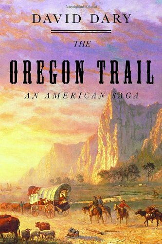 The Oregon Trail: An American Saga: Dary, David: 9780375413995: Amazon ...