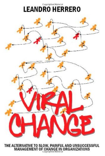 Viral Change: The Alternative to Slow, Painful and Unsuccessful ...