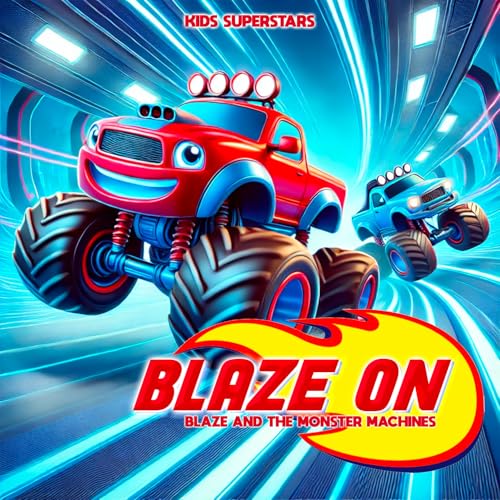 Blaze On! Blaze and the Monster Machines by Kids Superstars on Amazon ...