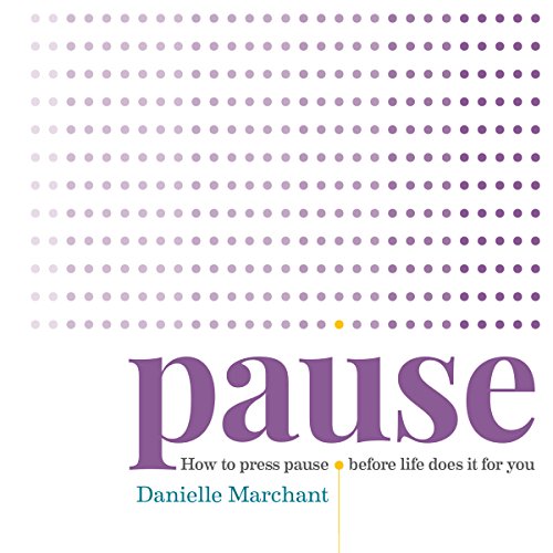 Pause: How to Press Pause Before Life Does It for You (Audio Download ...