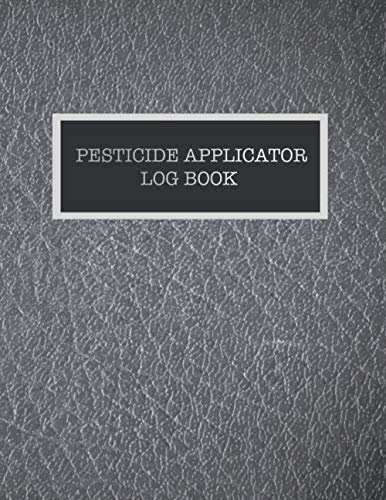 Pesticide Applicator Log Book: Pesticide Application Record Keeping ...