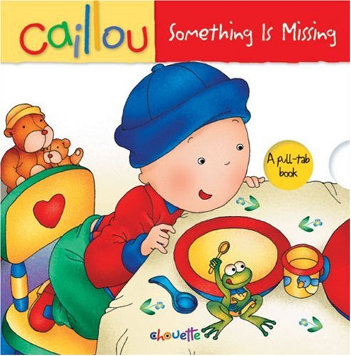 Caillou: Something Is Missing (Pull-tab series): Savary, Fabien ...