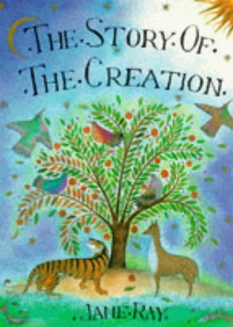 The Story of the Creation (Picture Books) : Ray, Jane: Amazon.co.uk: Books