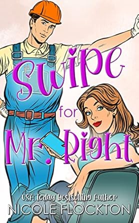 Swipe for Mr. Right: A Mistaken Identity Romance (Mr Right Book 1 ...