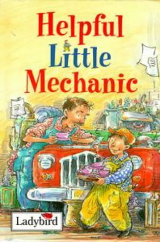 Helpful Little Mechanic (Ladybird Little Stories): Written by Margaret ...