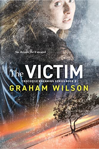 The Victim (Crocodile Dreaming Series Book 2) eBook : Wilson, Graham ...