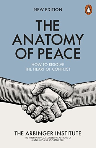 The Anatomy of Peace: How to Resolve the Heart of Conflict by The ...