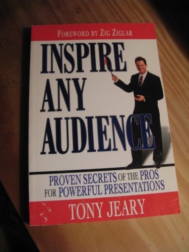 Inspire Any Audience: Proven Secrets of the Pros for Powerful ...
