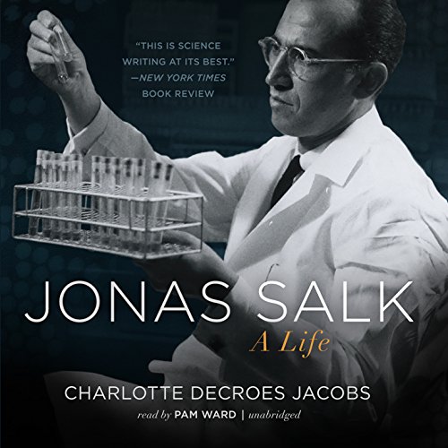 Jonas Salk: A Life (Audio Download): Charlotte DeCroes Jacobs, Pam Ward ...