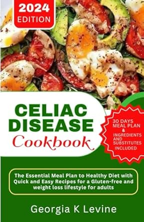 CELIAC DISEASE COOKBOOK 2024: The Essential Meal Plan to Healthy Diet ...