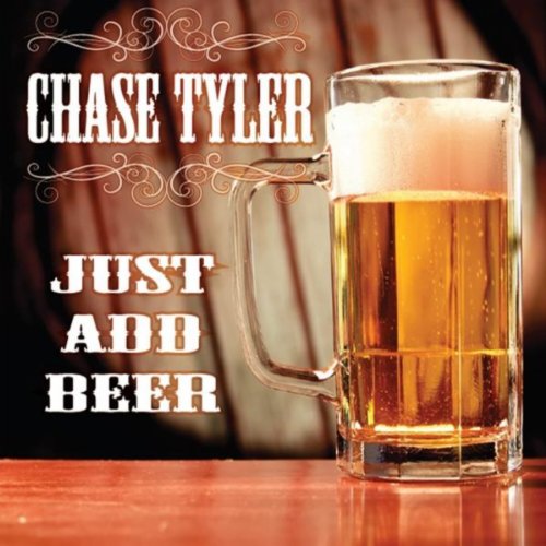 Play Just Add Beer by Chase Tyler on Amazon Music
