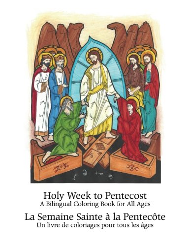 Holy Week to Pentecost - La Semaine Sainte à la Pentecôte: A Bilingual ...
