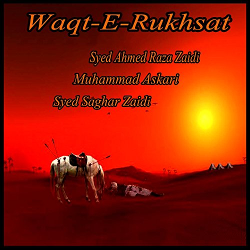 Play Waqt-e-Rukhsat by Syed Ahmed Raza Zaidi, Muhammad Askari & Syed ...