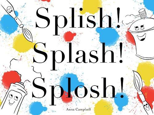 Splish! Splash! Splosh!: A tale about the colour wheel : Campbell, Anna ...