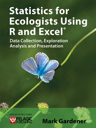 Statistics for Ecologists Using R and Excel (Data in the Wild Book 1 ...