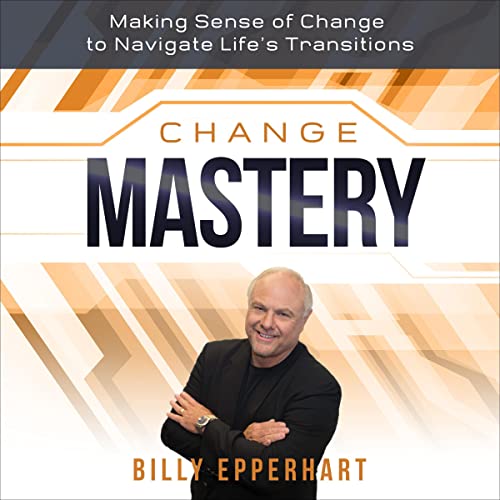 Amazon.com: Change Mastery: Making Sense of Change to Navigate Life's ...