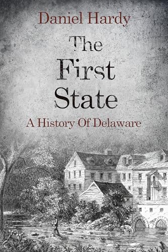 Amazon.com: The First State: A History of Delaware (The Hardy Histories ...