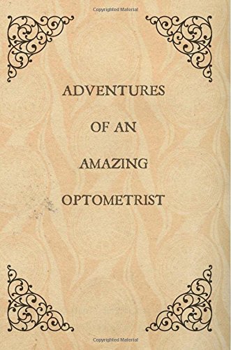 Adventures of an amazing Optometrist: Optometrist Gifts,Notebook ...