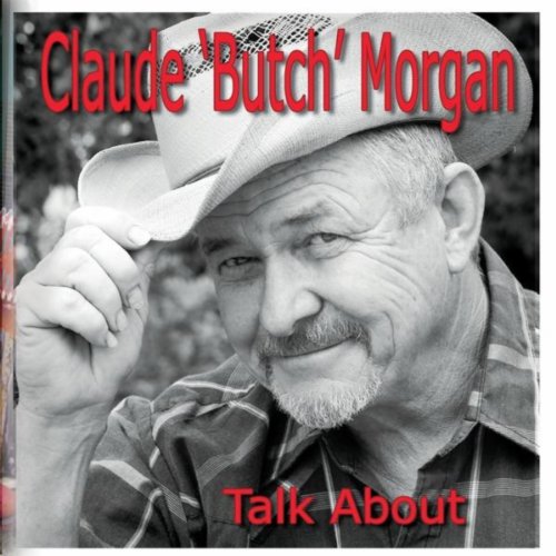 Play Talk About by Claude ''Butch'' Morgan on Amazon Music