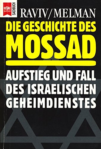 Die Geschichte des Mossad: Aufstieg und Fall des israelischen ...