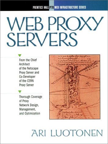 Web Proxy Servers (Web Infrastructure) by Ari Luotonen (1997-12-30 ...