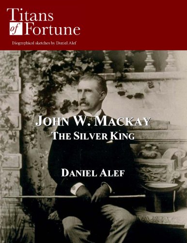 Amazon.com: John W. Mackay: The Silver King eBook : Alef, Daniel ...