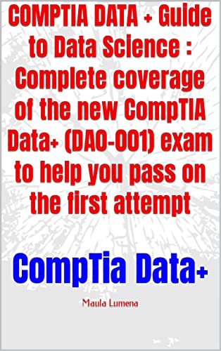 Amazon.com: COMPTIA DATA + Guide to Data Science : Complete coverage of ...