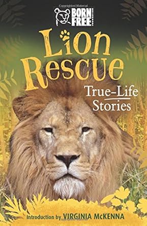 Lion Rescue: True-Life Stories (Born Free...Books): Amazon.co.uk ...