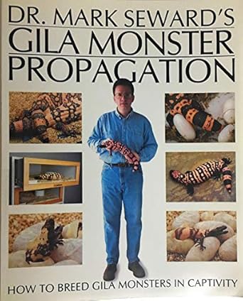 Dr. Mark Seward's Gila Monster Propagation, Second Edition: Amazon.co.uk: Seward, Dr. Mark ...
