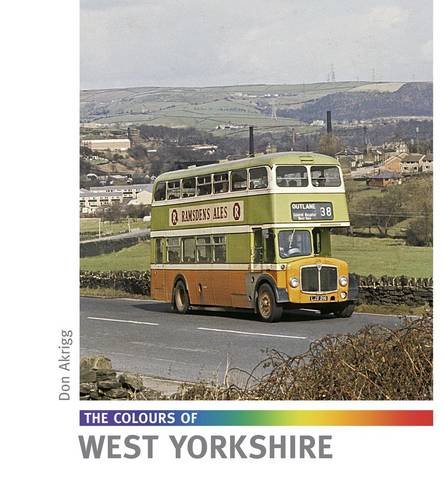 The Colours of West Yorkshire: Amazon.co.uk: Akrigg, Don: 9781854143709 ...