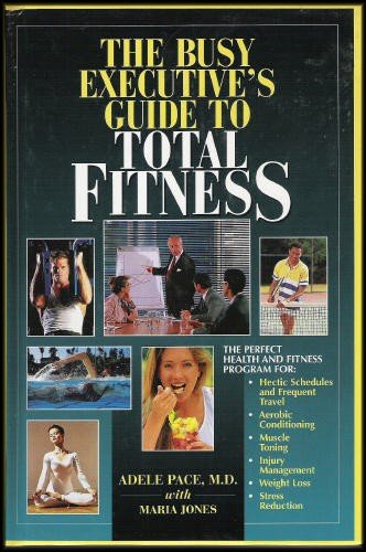 The Busy Executive's Guide to Total Fitness: Health and Fitness Program ...