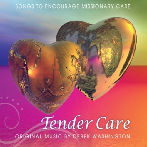 Amazon.com: Tender Care: Songs to Encourage Missionary Care : Derek ...