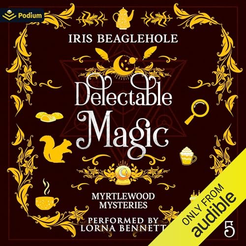 Delectable Magic: Myrtlewood Mysteries, Book 5 (Audio Download): Iris ...