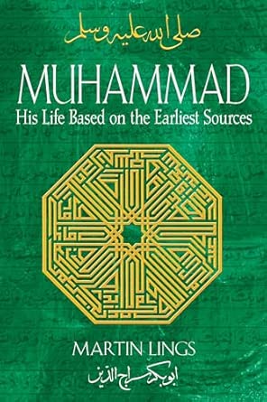 Muhammad: His Life Based on the Earliest Sources: Lings, Martin ...