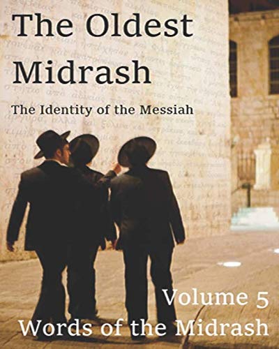 The Oldest Midrash. The Identity of the Messiah. Volume 5. Words of the ...