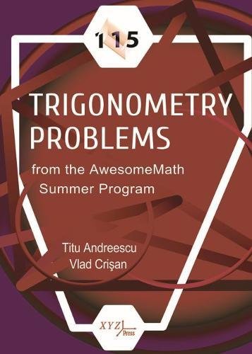 Amazon | 115 Trigonometry Problems from the Awesomemath Summer Program ...