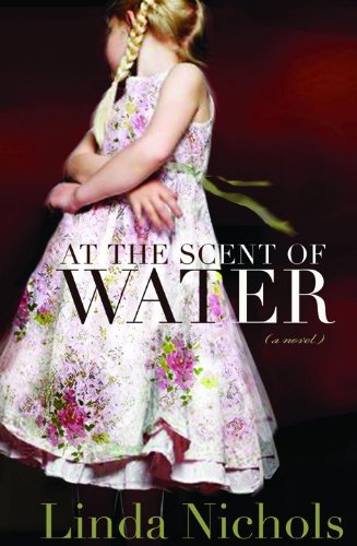 At the Scent of Water: Nichols, Linda: 9780764206689: Amazon.com: Books